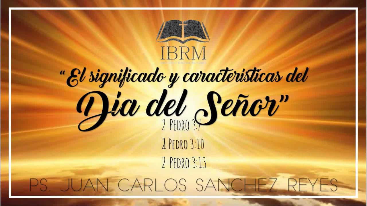El Significado Y Caracteristicas Del Dia Del Se or 2 Pedro 3 7 10