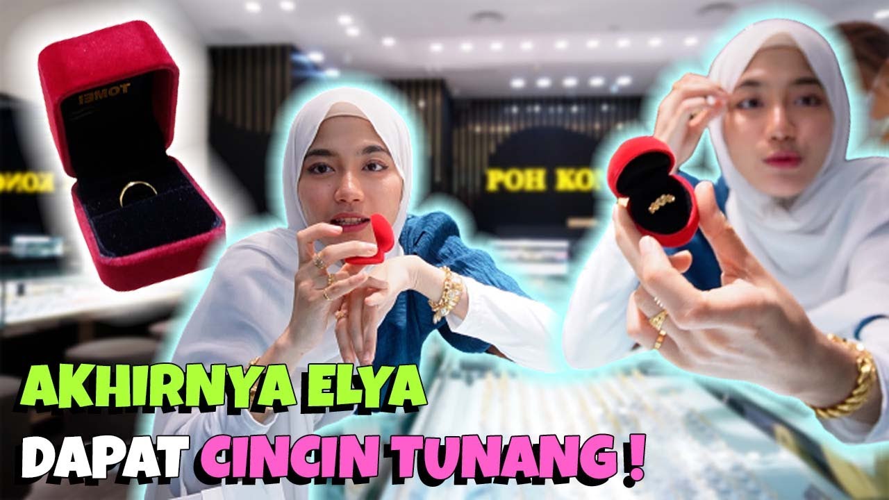 AKHIRNYA ELYA DAPAT CINCIN TUNANG ! - YouTube