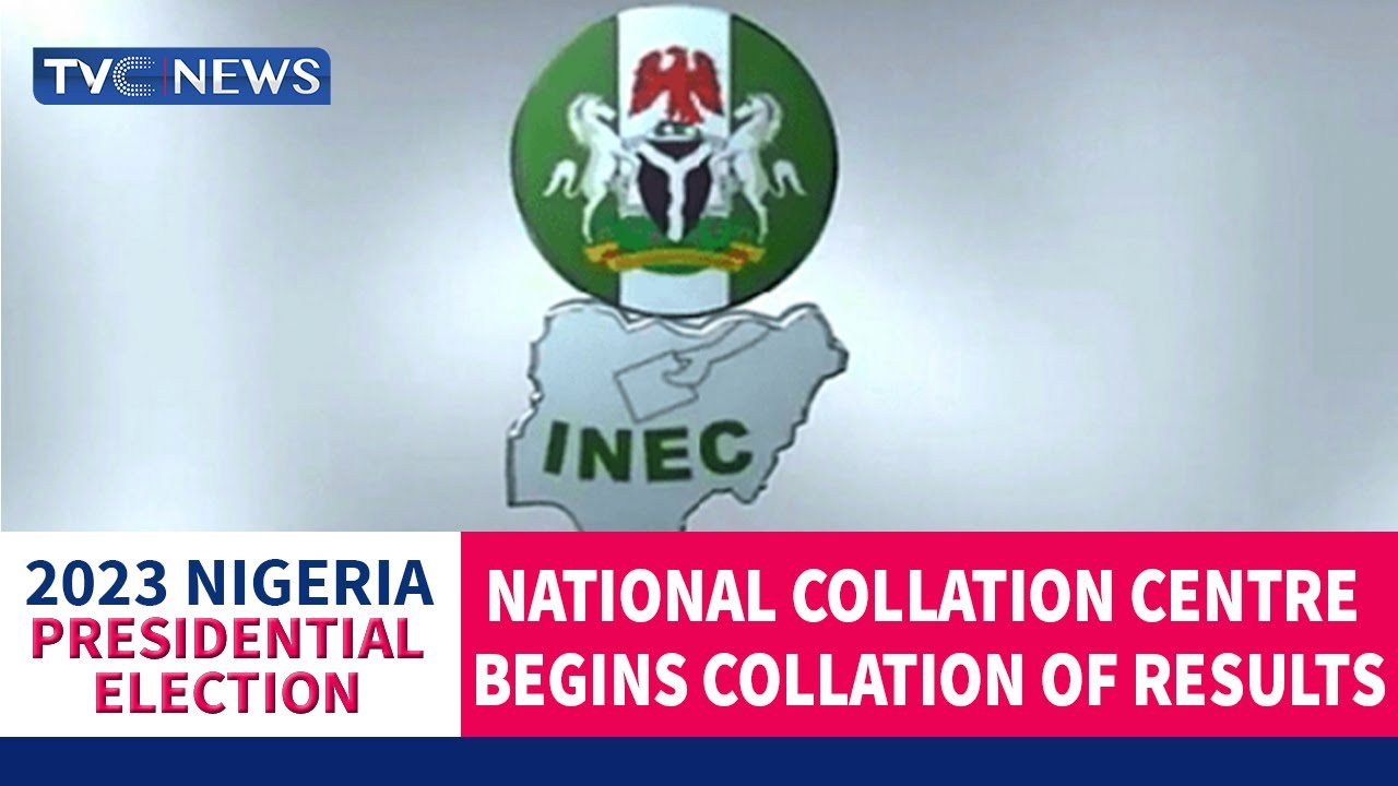 Analysis: National Collation Centre Begins Collation Of Presidential ...