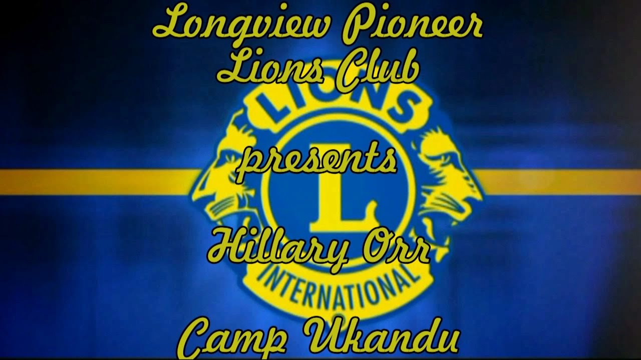 Longview Pioneer Lions Club presents Hillary Orr - Executive Director ...