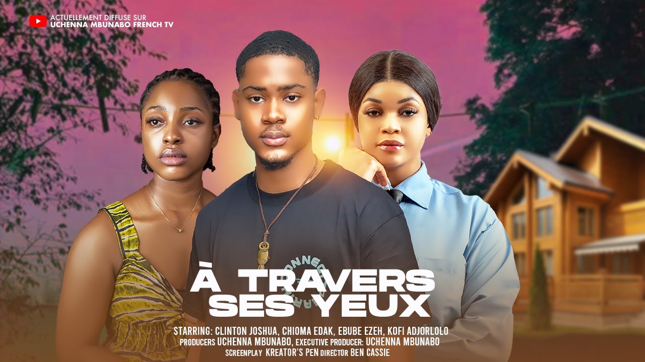 À TRAVERS SES YEUX - CLINTON JOSHUA, CHIOMA EDAK, EBUBE EZEH : derniers films nigérians 2024 ...