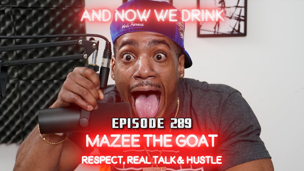 And Now We Drink Episode 289 With Mazee The Goat - YouTube