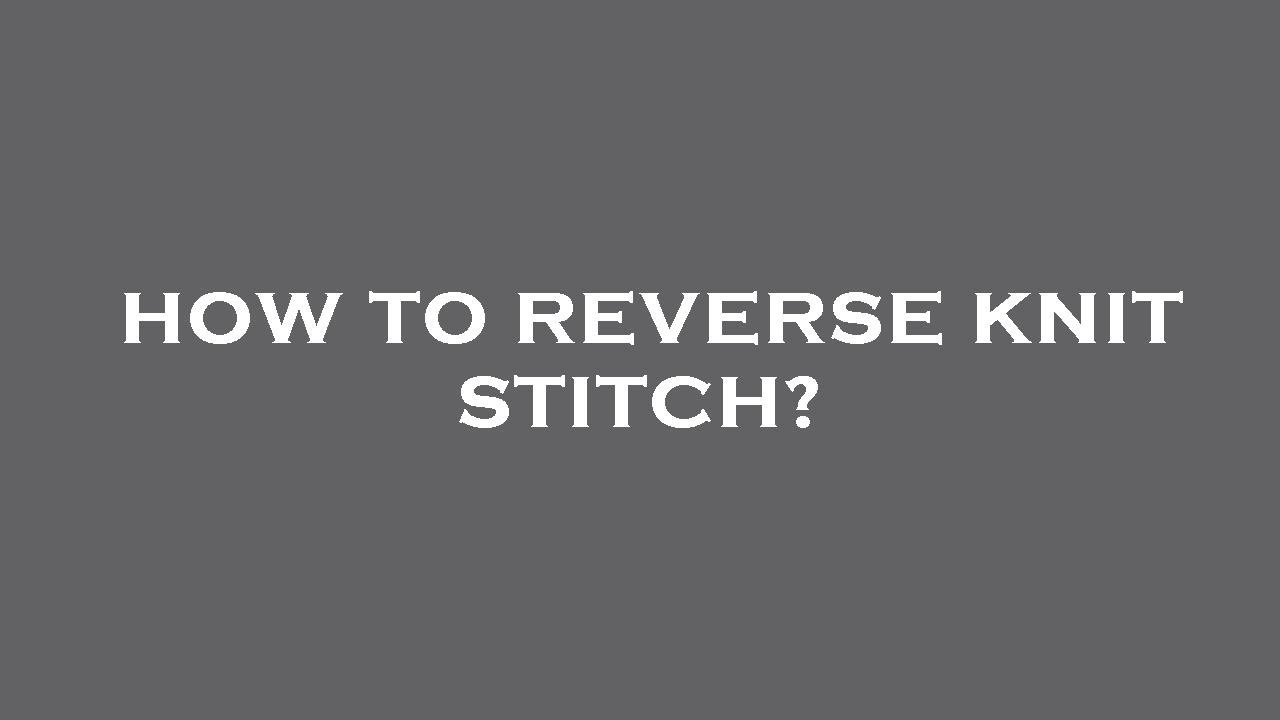 How to reverse knit stitch? - YouTube