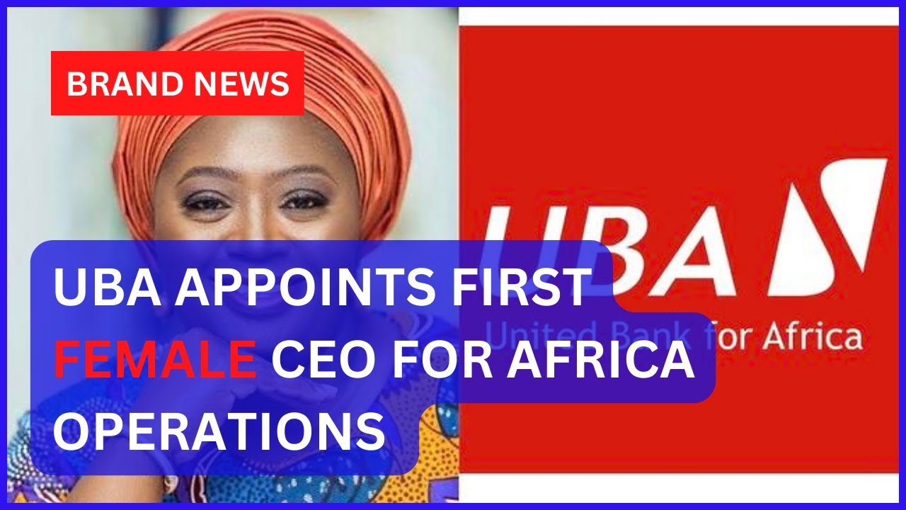 UBA APPOINTS FIRST FEMALE CEO FOR AFRICA OPERATIONS - YouTube