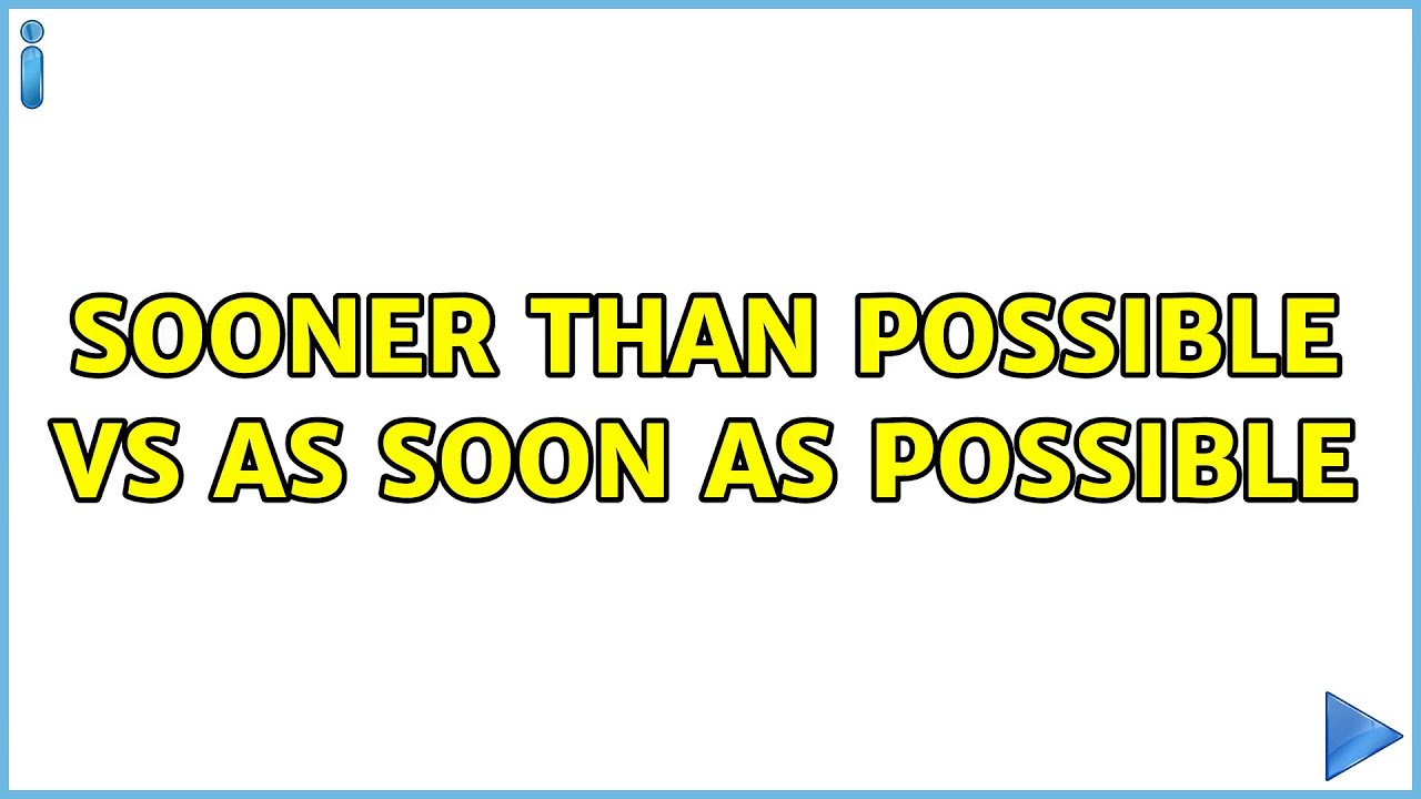 sooner than possible vs as soon as possible (2 Solutions!!) - YouTube