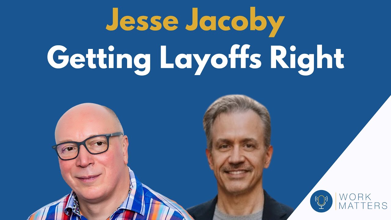 Work Matters S7E2: Jesse Jacoby - Getting Layoffs Right - YouTube