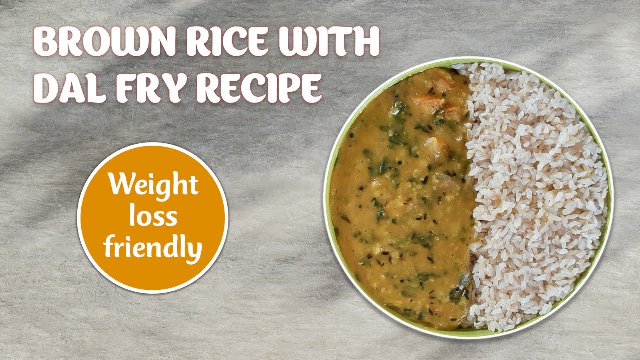 Brown Rice with Dal Fry Recipe For Weight Loss | Indian Style - YouTube