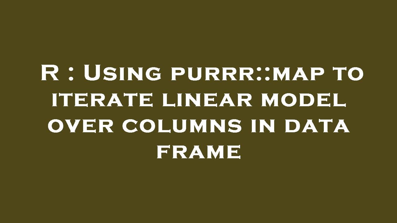 R : Using purrr::map to iterate linear model over columns in data frame - YouTube