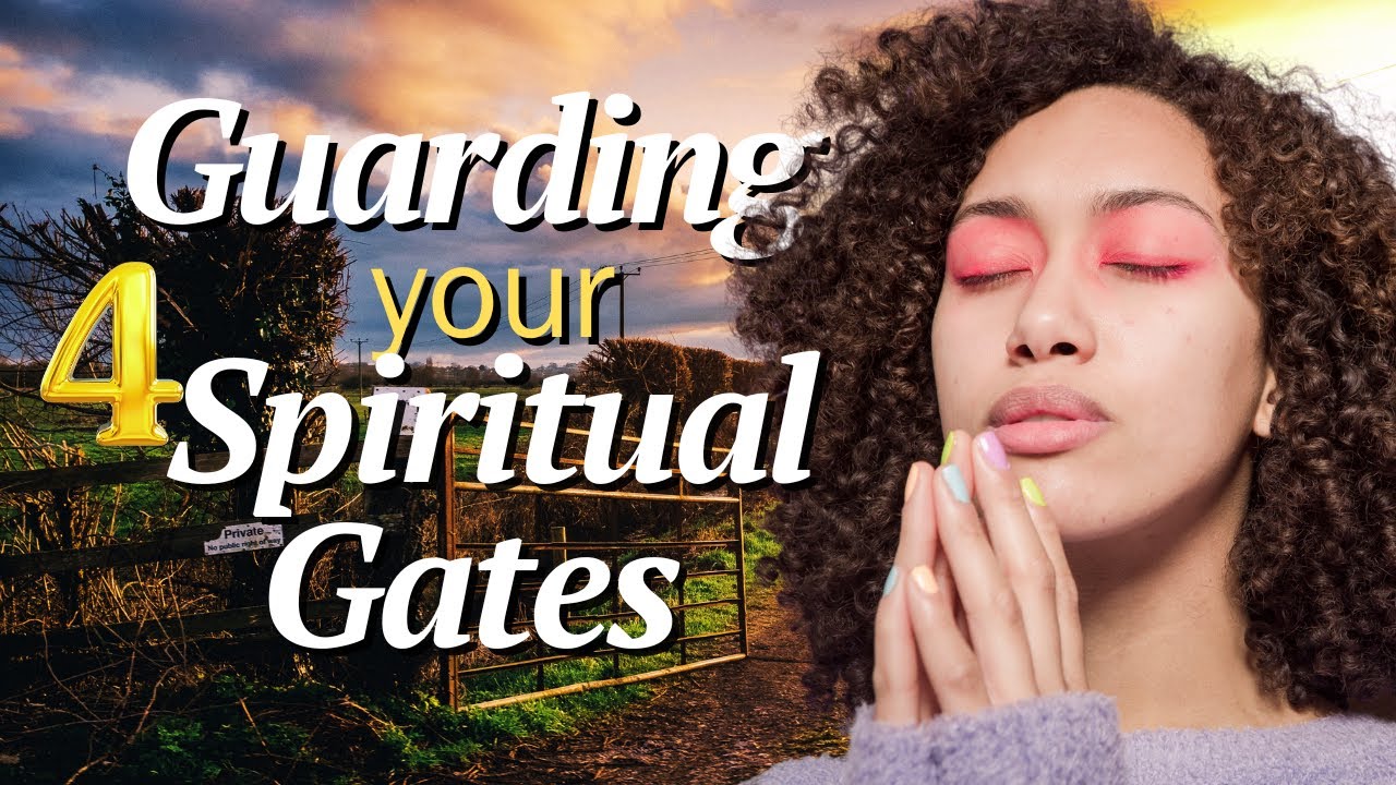 Guarding Your 4 Spiritual Gates in 2025! (eyes, ears, nose, mouth ...