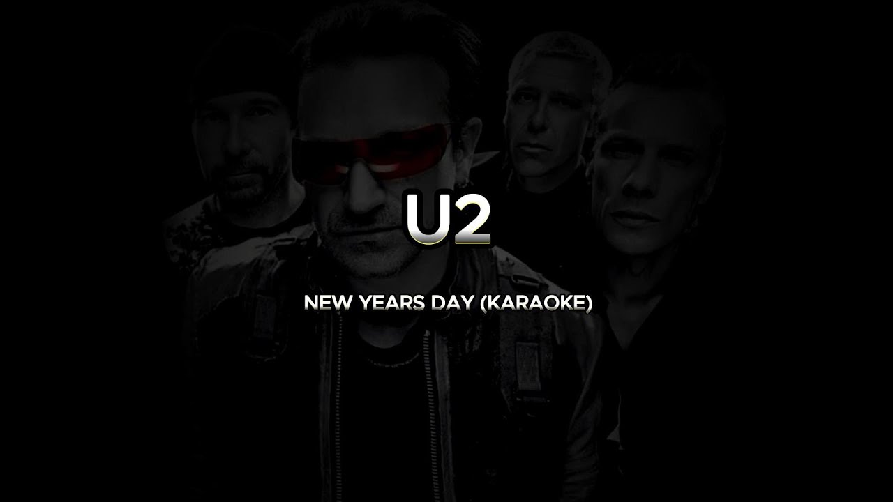 U2 - NEW YEARS DAY (KARAOKE) HD - YouTube
