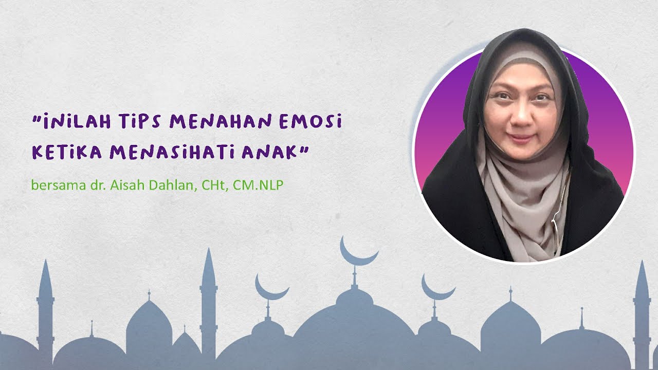 Ustadzah dr Aisah Dahlan, CHt, CM.NLP - Inilah Tips Menahan Emosi ...