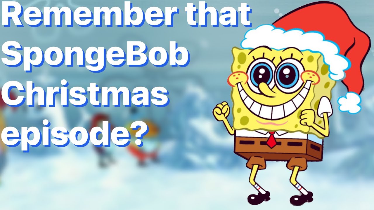 Remember The SPONGEBOB Christmas Episode - YouTube
