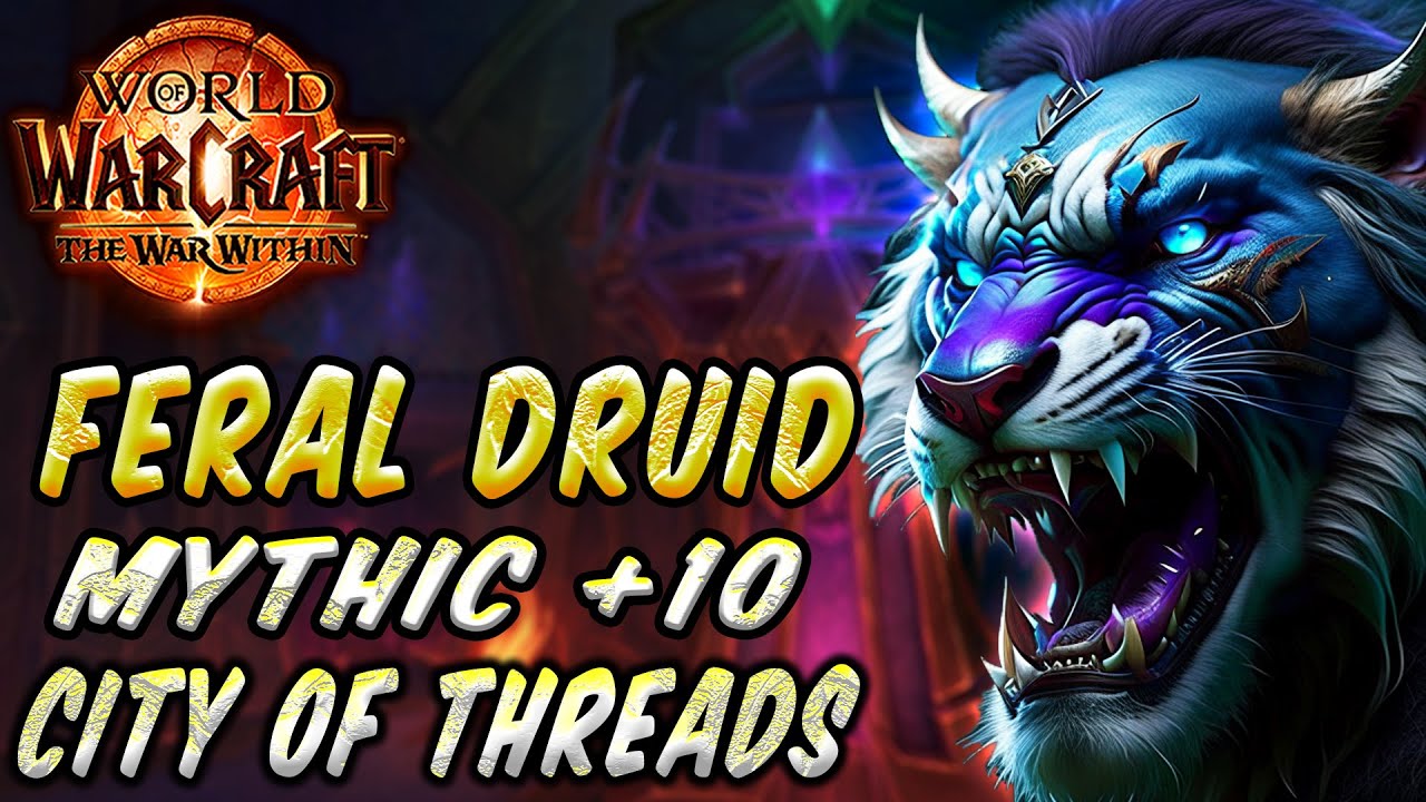 Feral Druid Dps - The War Within - POV - City of threads Mythic Key +10 ...
