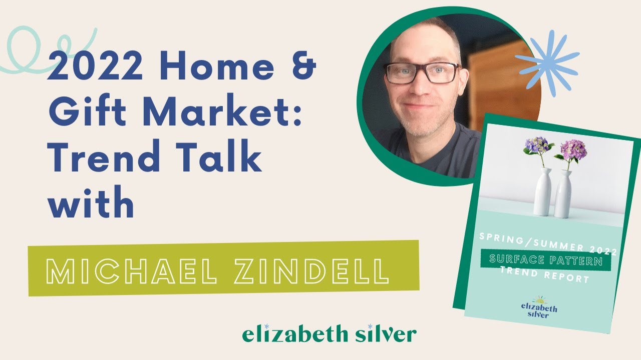 2022 Home & Gift Market Trends with Michael Zindell | Elizabeth Silver ...