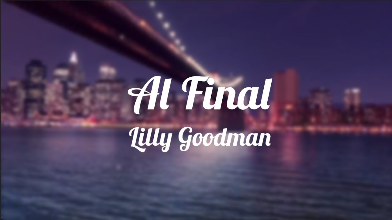 Al Final Lilly Goodman (Letras)+Fondo - YouTube