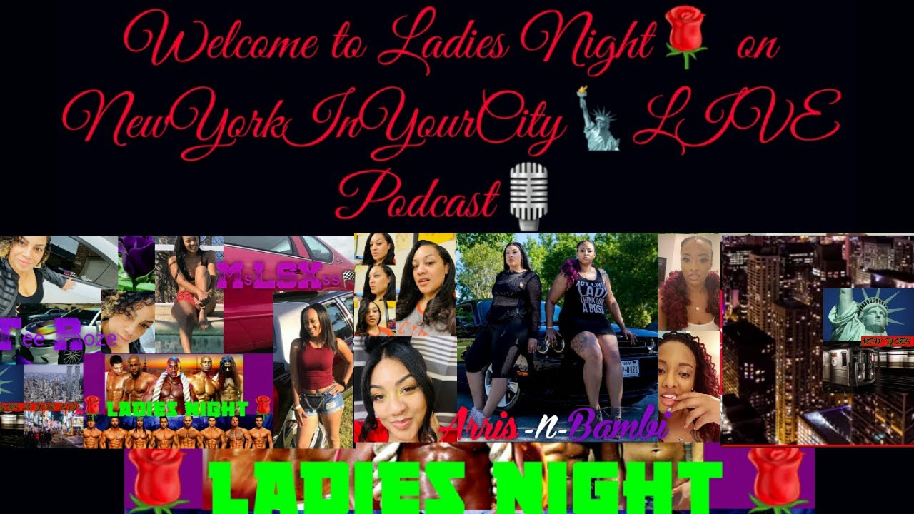 NewYorkInYourCity🗽LIVE Podcast🎙 Presents 🌹Ladies Night🌹 Episode 4 - YouTube