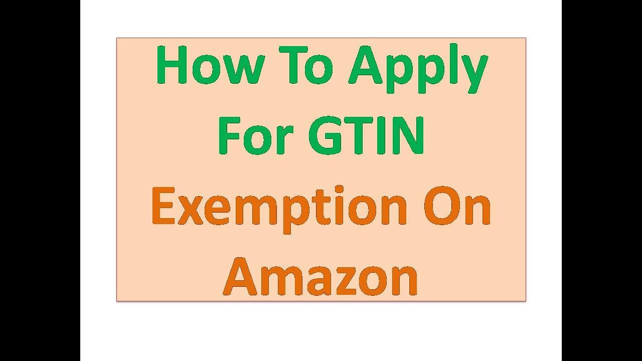 How To Apply For GTIN Exemption On Amazon - YouTube
