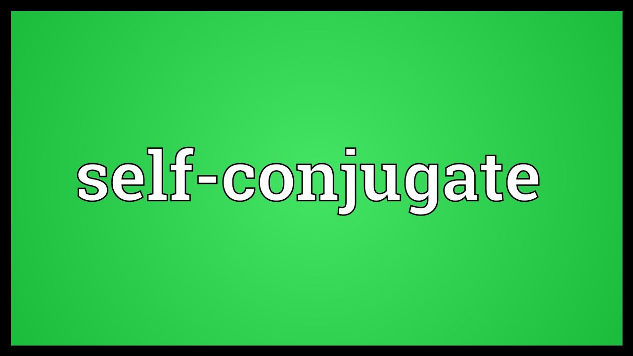 Self conjugate Meaning YouTube self-conjugate-meaning-youtube