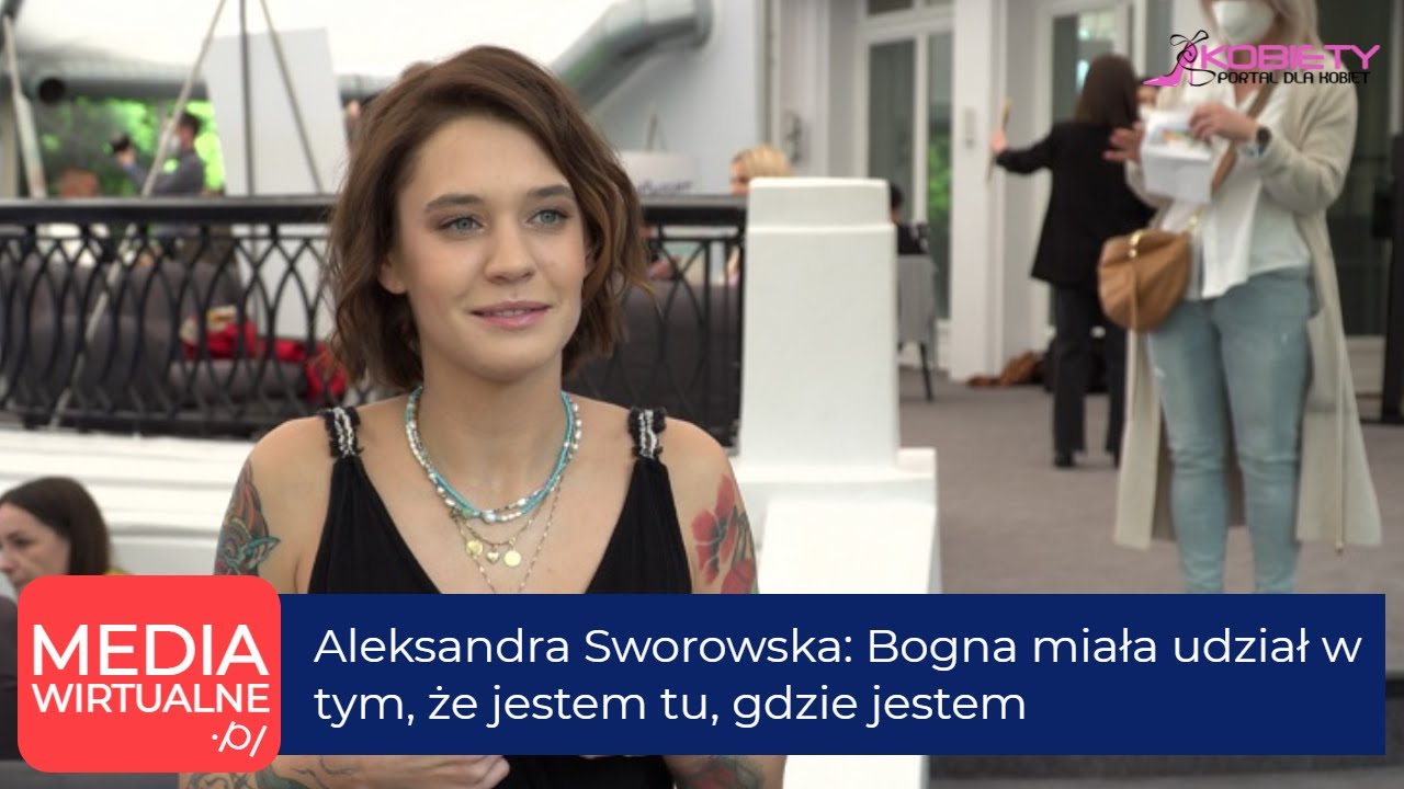 Aleksandra Sworowska: Bogna miała udział w tym, że jestem tu, gdzie ...