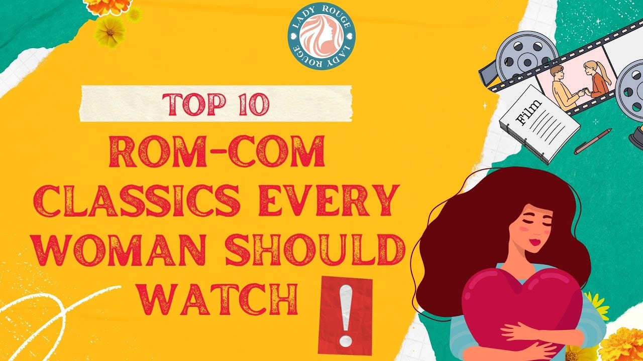 Top 10 Rom-Com Classics Every Woman Should Watch - YouTube