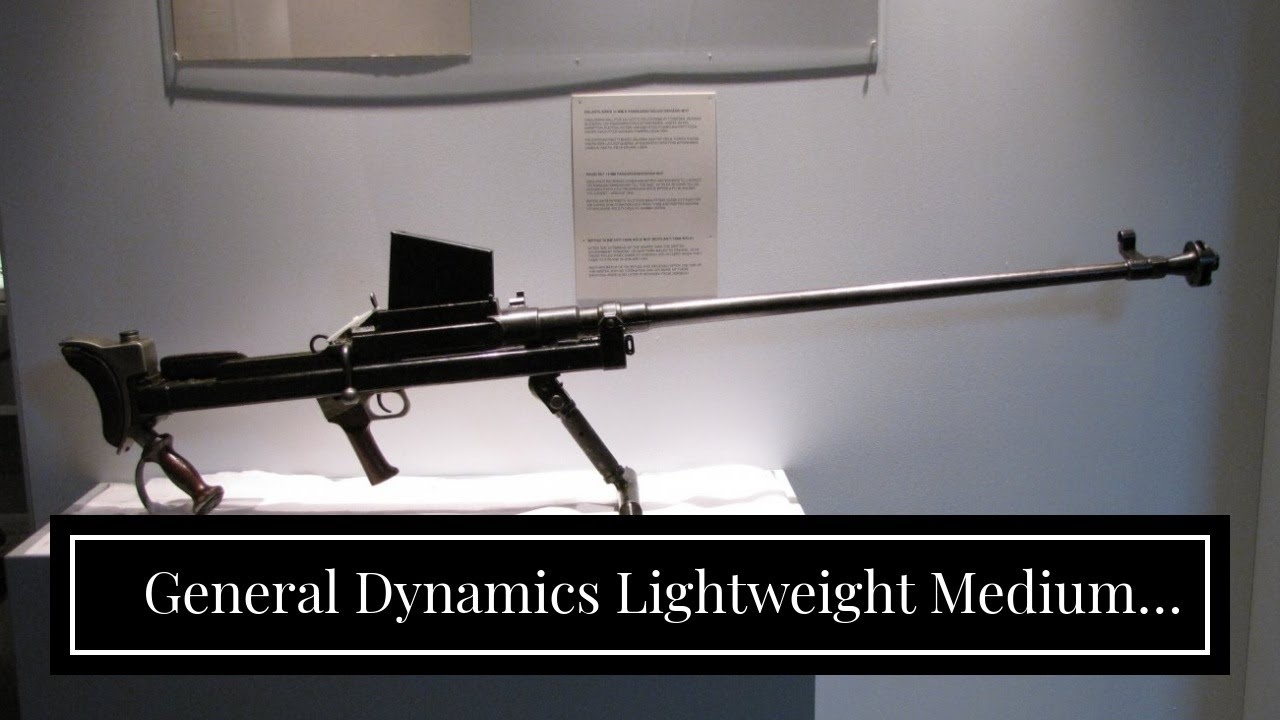 General Dynamics Lightweight Medium Machine Gun Fundamentals Explained ...