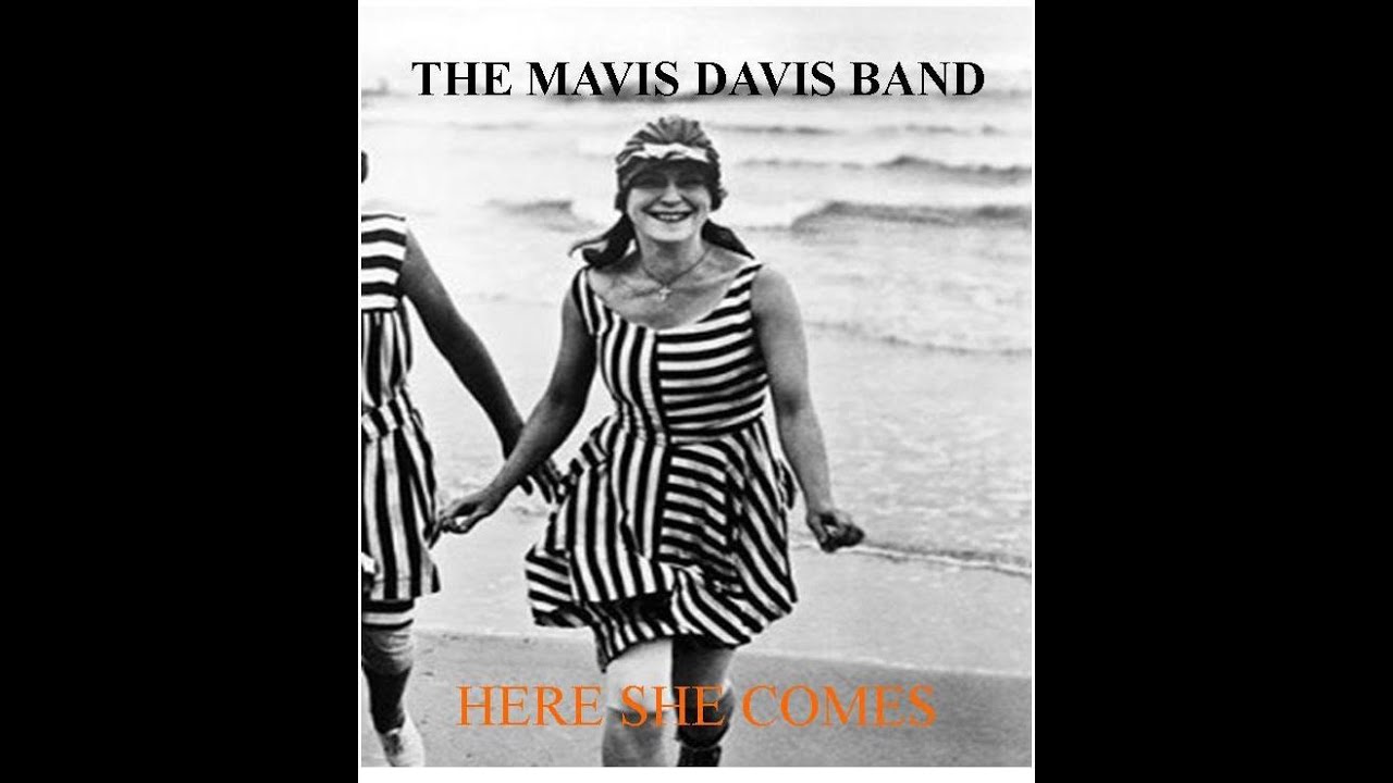 The Mavis Davis Band - Here She Comes - YouTube