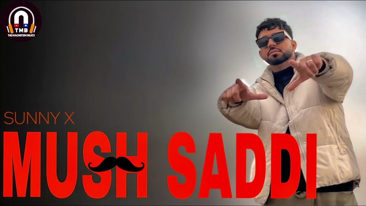 MUSH SADDI (MOUSTACHE) SUNNY X | FULL VIDEO | THE MAGNETISM BAETS 2025 ...