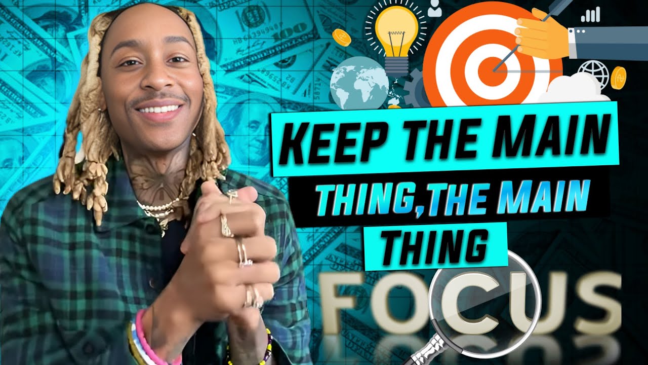 Keep The Main Thing, The MAIN Thing! - YouTube