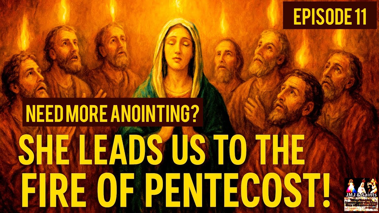 Episode 11: Mary at Pentecost, she will guide us to be empowered by the ...