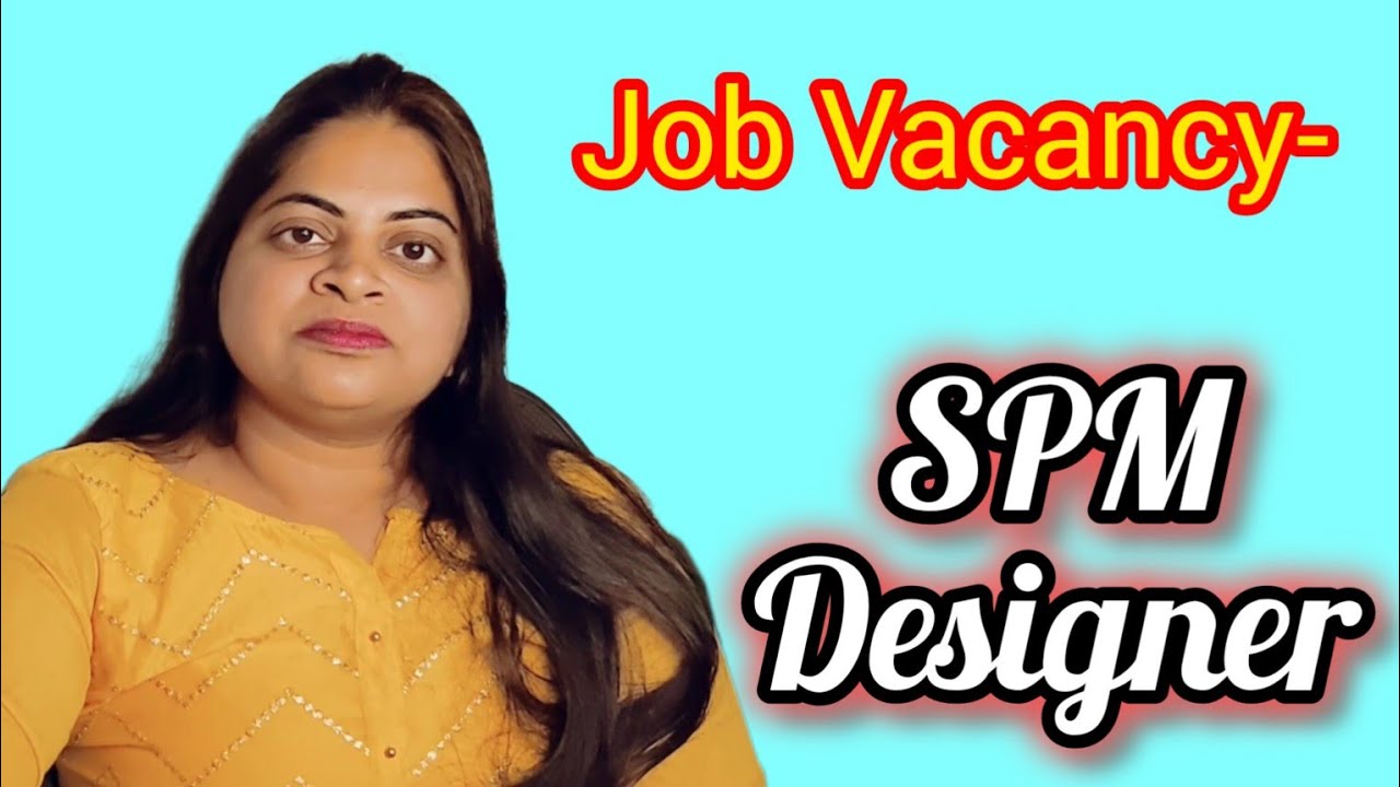 SPM Designer Job vacancy in Greater Noida for manufacturing company ...
