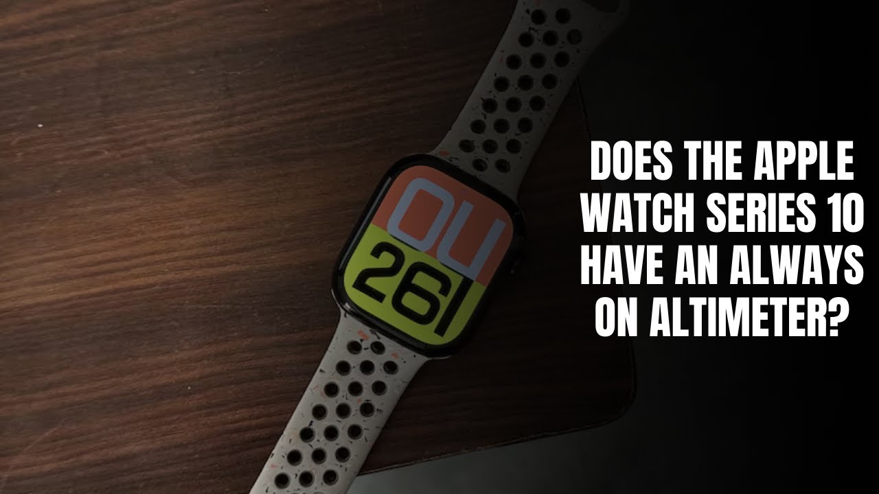 Does the Apple Watch Series 10 have an always on altimeter? - YouTube