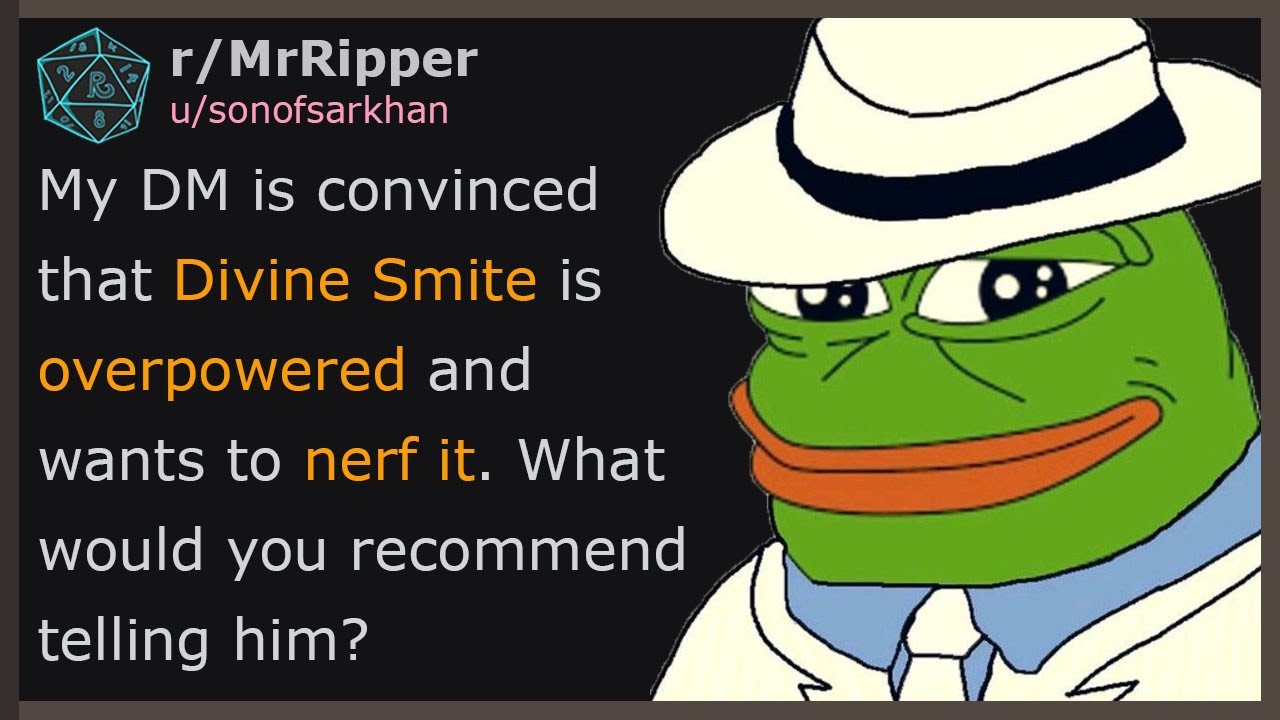 My DM is convinced that Divine Smite is overpowered and wants to nerf ...
