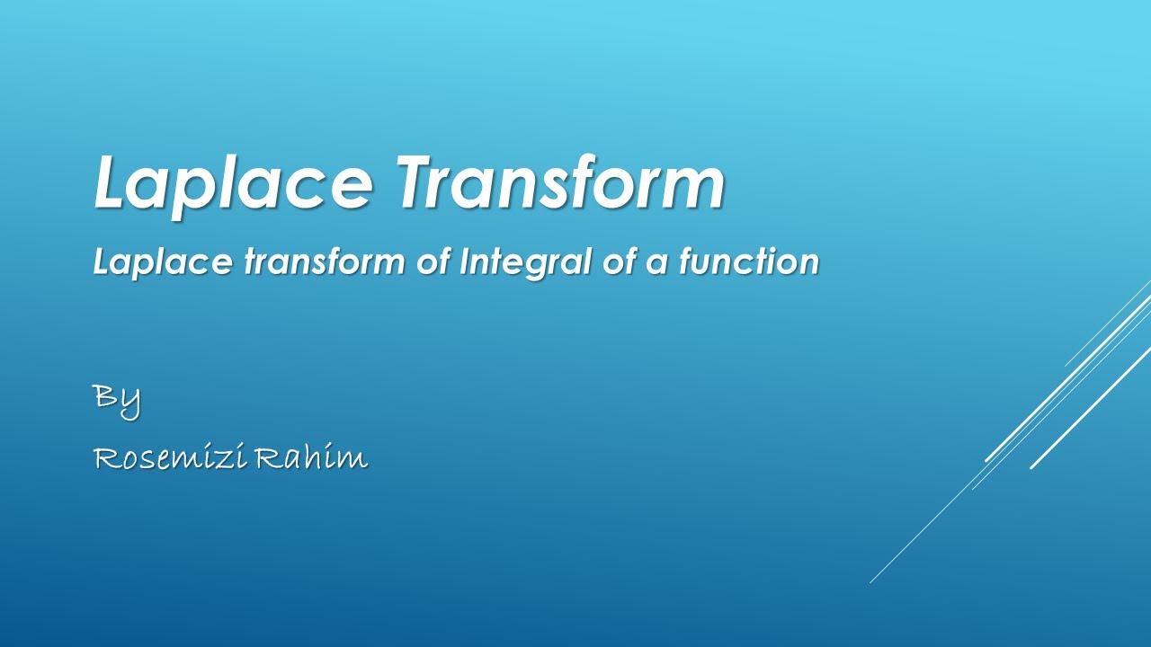 Laplace Transform of integral of a function - YouTube