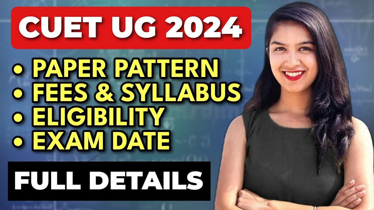 CUET UG 2024 - Full Details | PAPER PATTERN, SYLLABUS, FEES ...