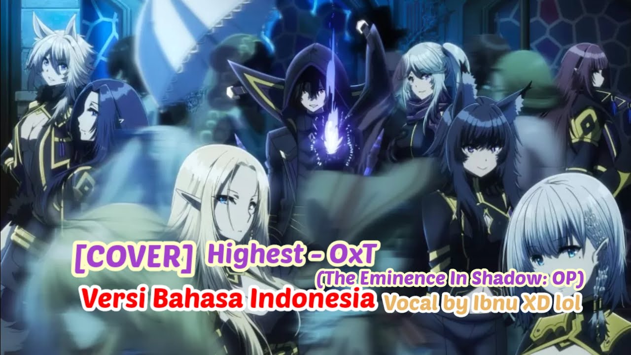 [COVER] Highest - OxT (The Eminence In Shadow) Versi Bahasa Indonesia | Vocal by Ibnu XD lol ...