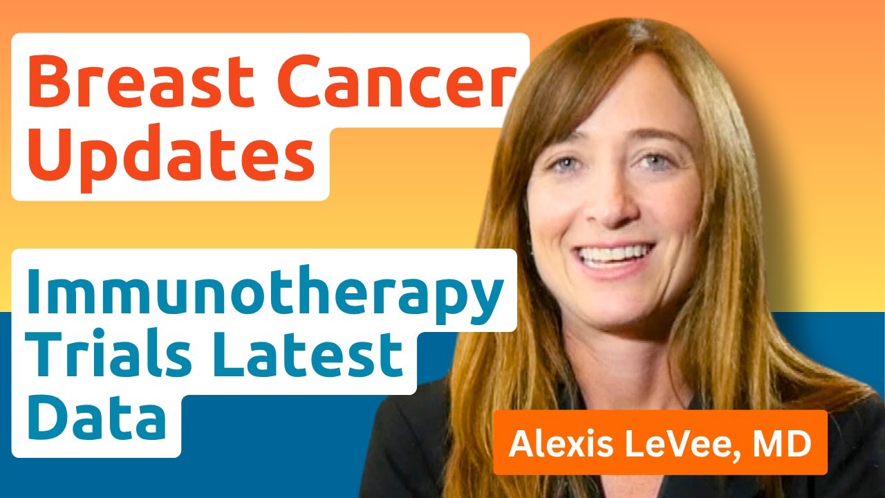 2025 Breast Cancer Immunotherapy Trials: Key Updates from Dr. LeVee ...