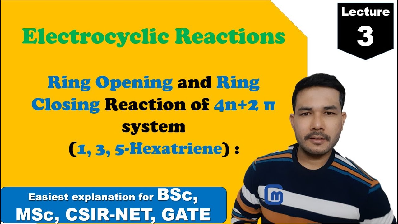 Ring opening and Ring closing Reaction for 4n+2 Pi Electron System ...