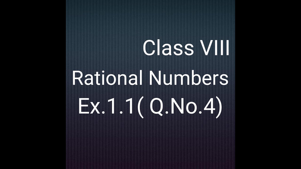 Class VIII || Chapter Rational Numbers || NCERT || CBSE (Ex 1.1 Q No. 4 ...