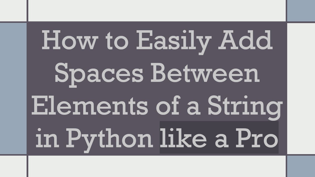 How to Easily Add Spaces Between Elements of a String in Python like a Pro - YouTube