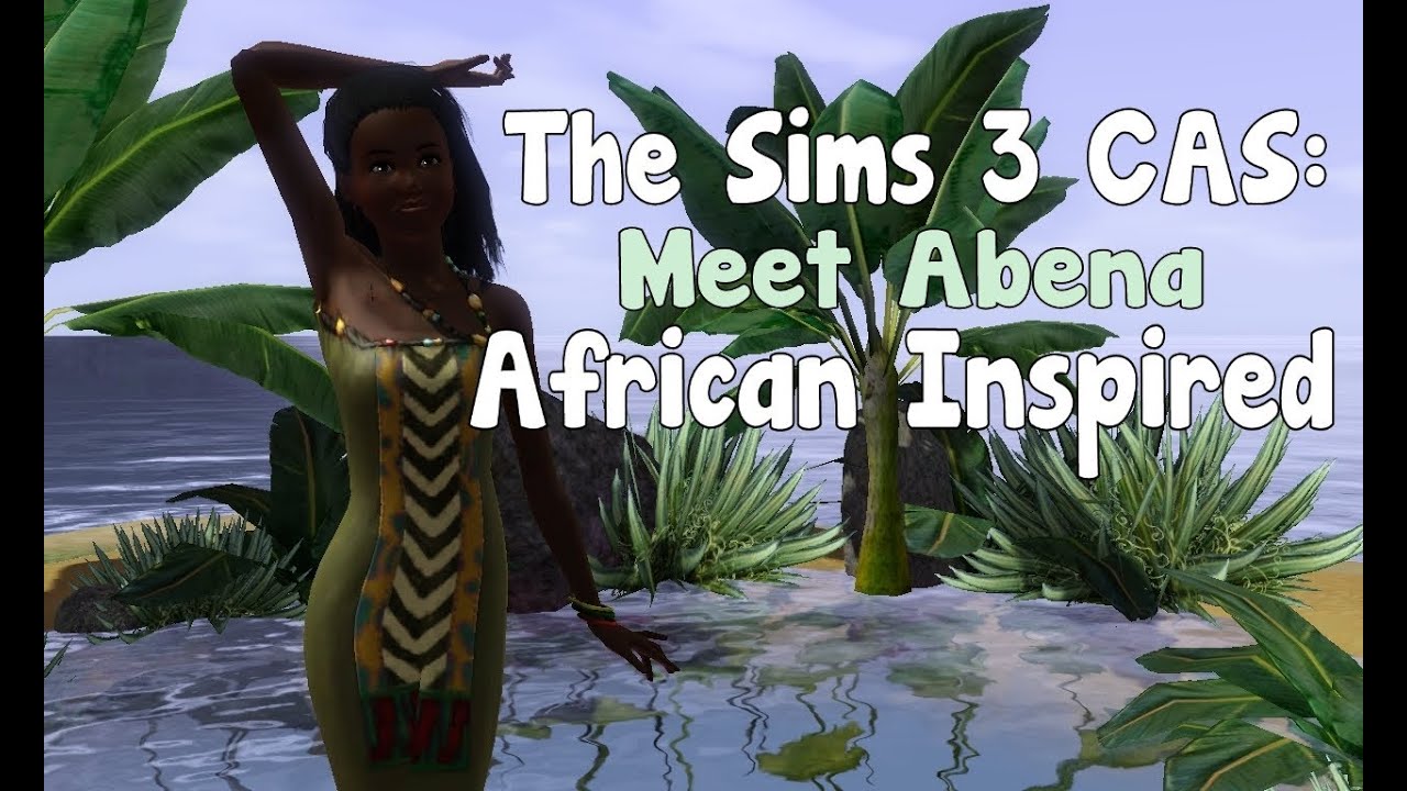 The Sims 3: Create-A-Sim - Meet Abena (African Inspired Sim) - YouTube