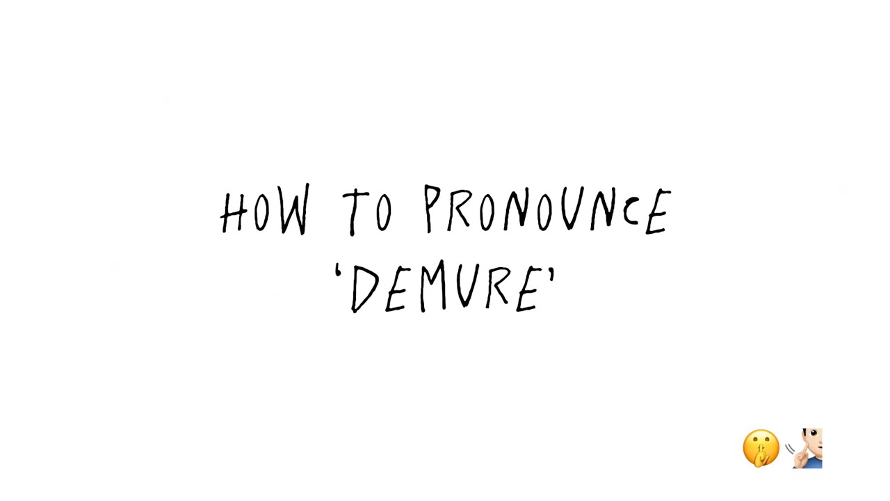 How To Pronounce DEMURE | I Pronounce, U Listen. - YouTube