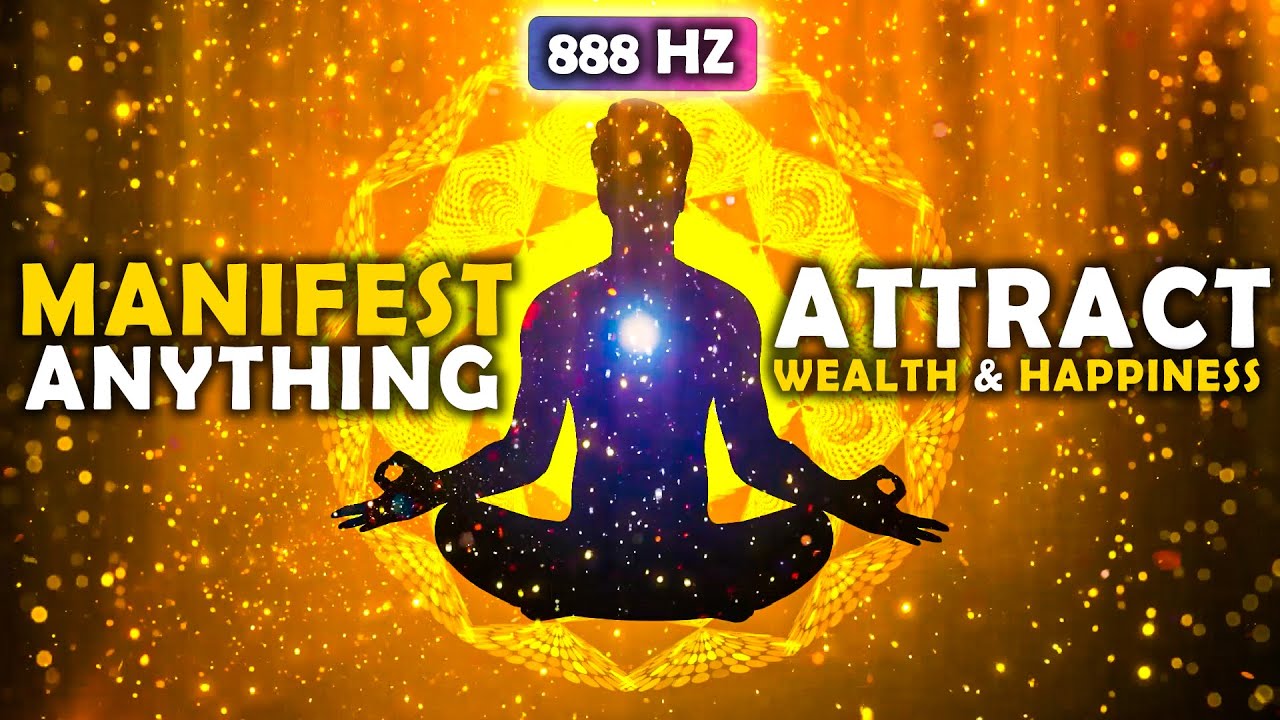 888 Hz Manifest ANYTHING: Abundance Meditation to Attract Money, Health ...