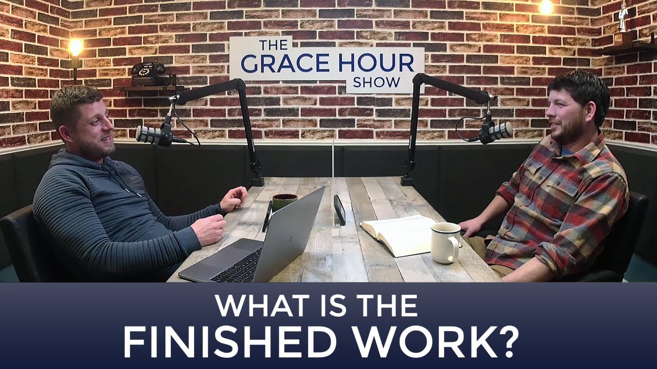 What is the Finished Work? l The Grace Hour Show - YouTube