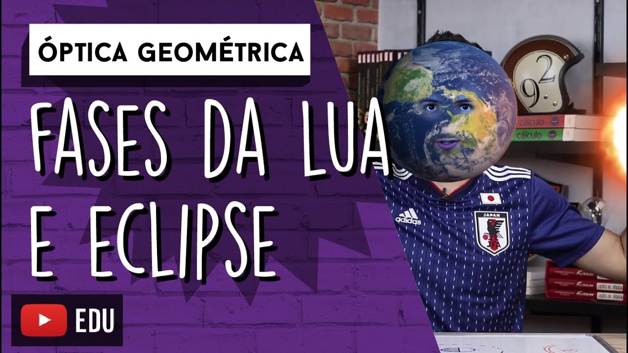 Fases da Lua e Eclipse | ÓPTICA GEOMÉTRICA - YouTube