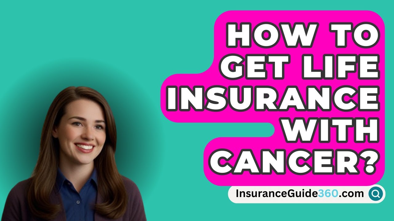 How To Get Life Insurance With Cancer? - InsuranceGuide360.com - YouTube