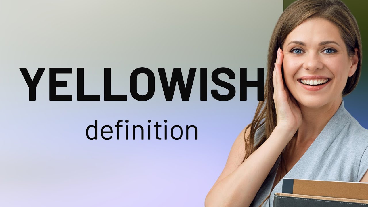 Yellowish | definition of YELLOWISH - YouTube