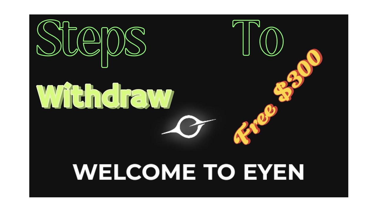 EYEN Tutorial: Claim free $300 and Withdraw - YouTube