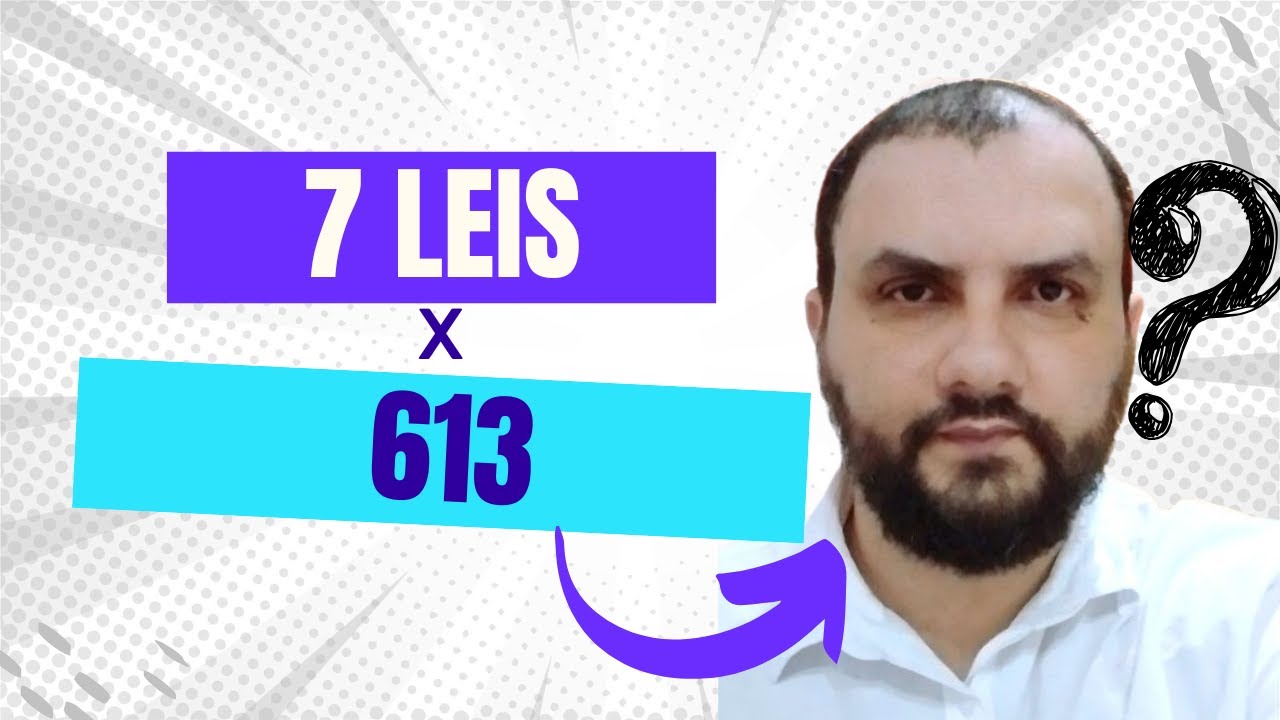 Aula 11. Porque temos 7 Leis e os judeus 613? - YouTube