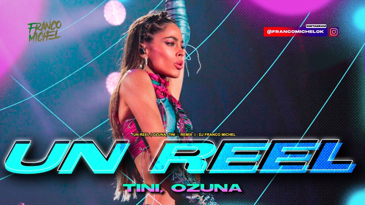 UN REEL ( TINI, OZUNA - REMIX ) | DJ Franco Michel - YouTube