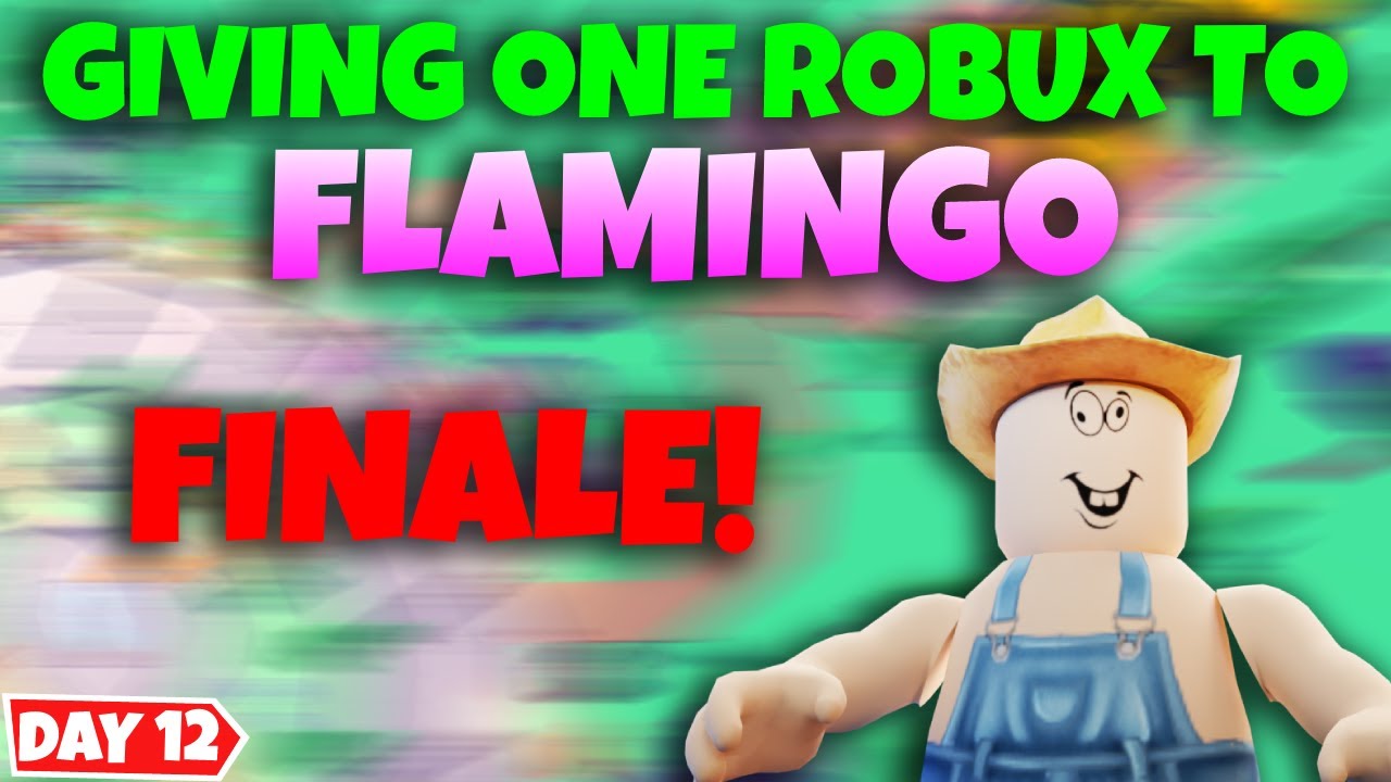 Giving Flamingo One Robux - Day 5 Live! - YouTube
